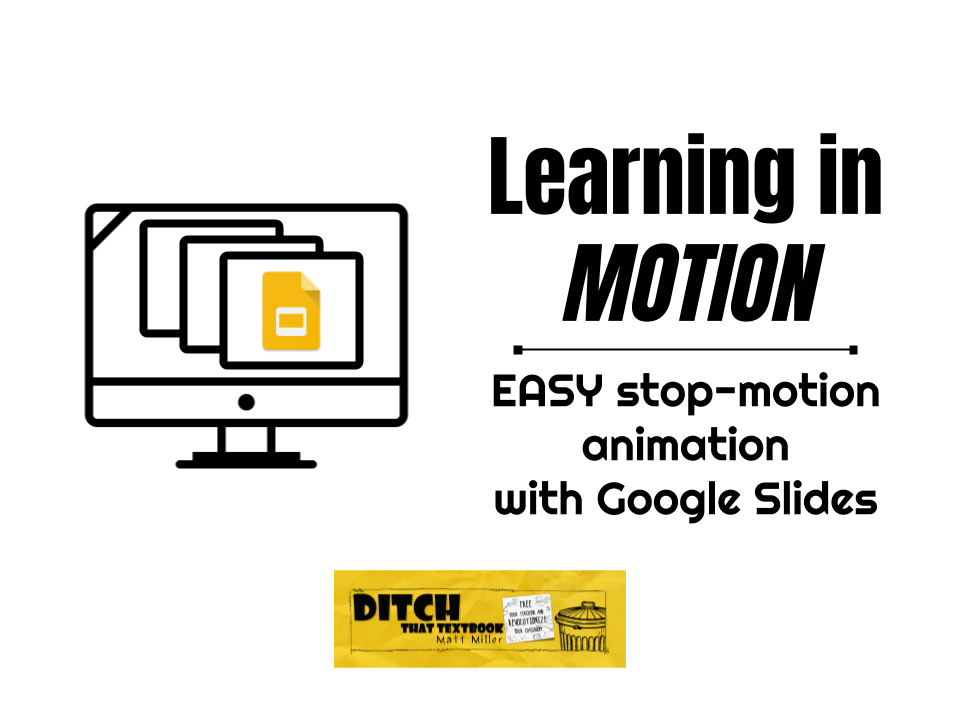 Learning In Motion EASY Stop motion Animation With Google Slides 