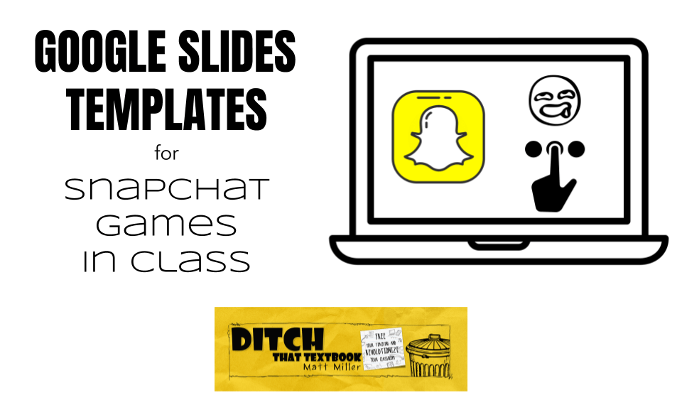 Google Slides templates for Snapchat games in class - Ditch That Textbook
