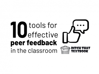 10 tools for effective peer feedback in the classroom - Ditch That Textbook