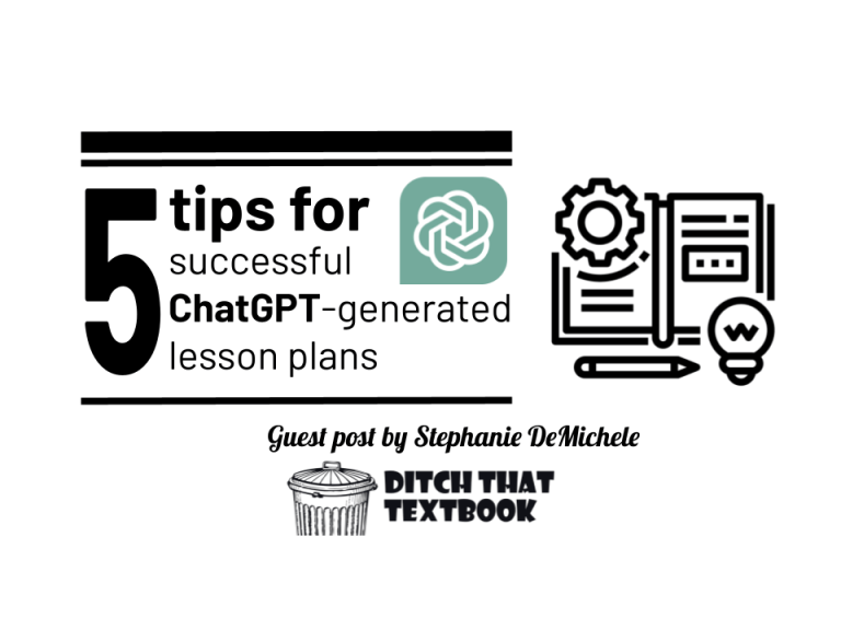 5 tips for successful ChatGPT-generated lesson plans - Ditch That Textbook