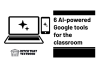 6 AI-powered Google tools for the classroom - Ditch That Textbook